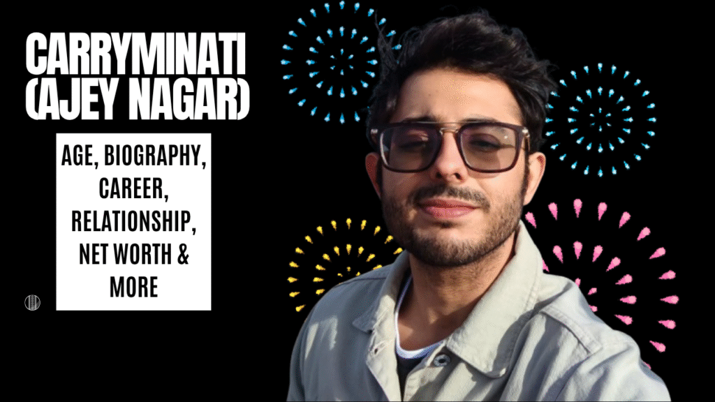 CarryMinati (Ajey Nagar) Biography – Age, Family, Career, Net Worth ...